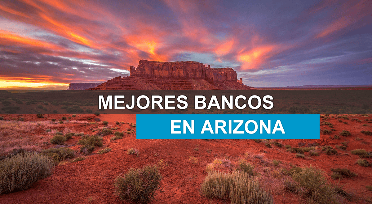 ¿Cuáles son los mejores bancos en Arizona?