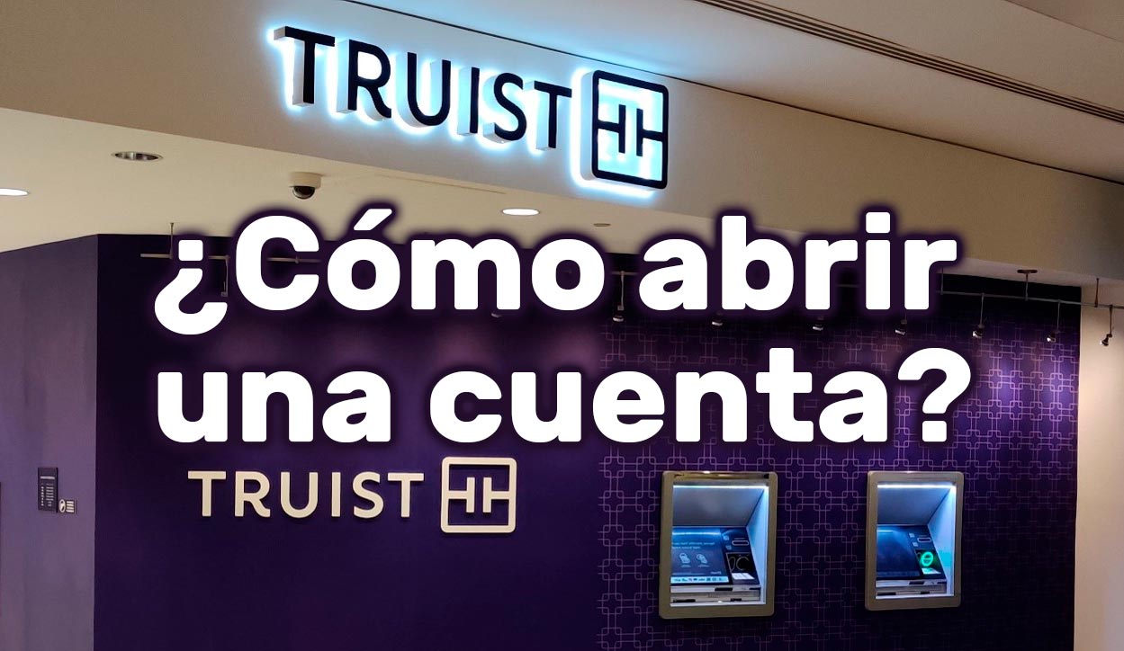 Cómo abrir una cuenta en Truist Bank y qué requisitos tiene