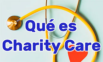 ¿Qué es el Charity Care y qué requisitos necesita?