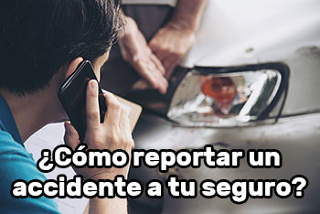 ¿Cómo reportar un accidente a tu aseguranza de carro?