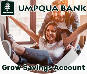 Grow Savings account from Umpqua Bank
